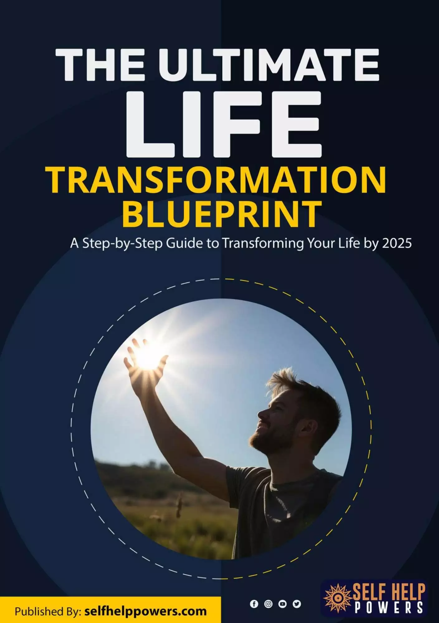 The Ultimate Life Transformation Blueprint - Self Help Powers